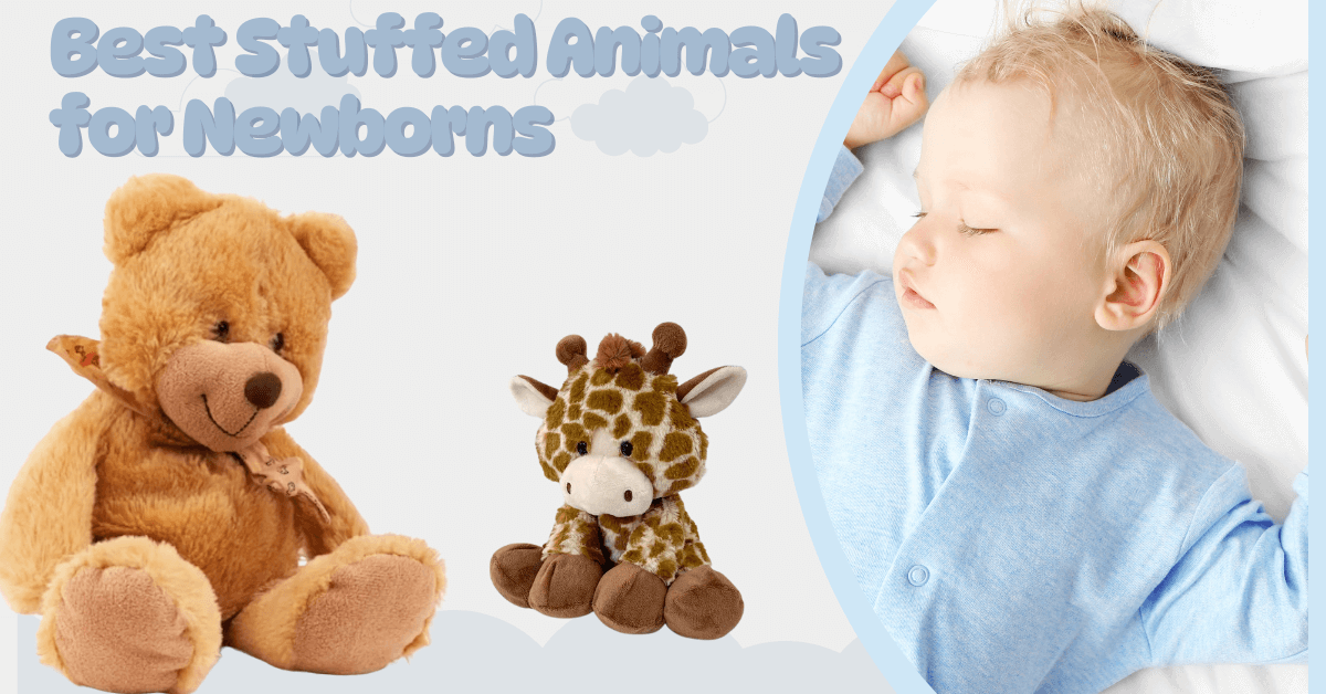 Best Stuffed Animals for Newborns – Baby Plush Toys 2025
